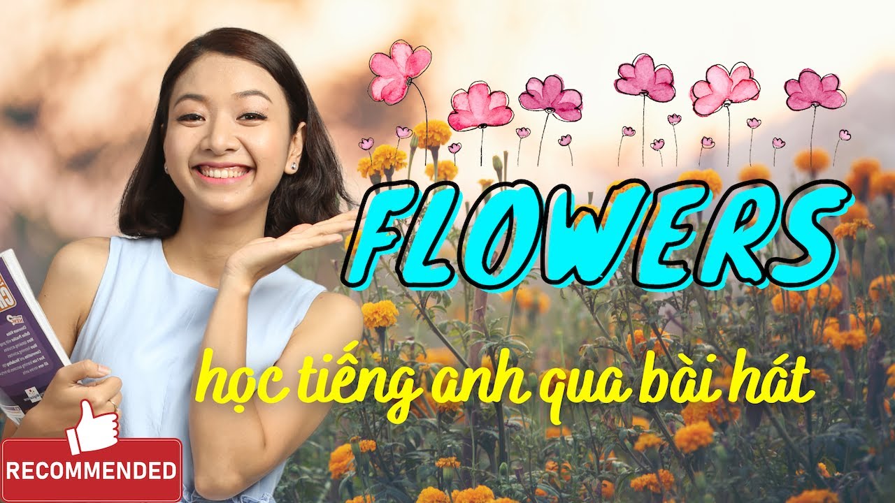 Học tiếng Anh qua bài hát Flowers – Miley Cyrus | KISS ENGLISH