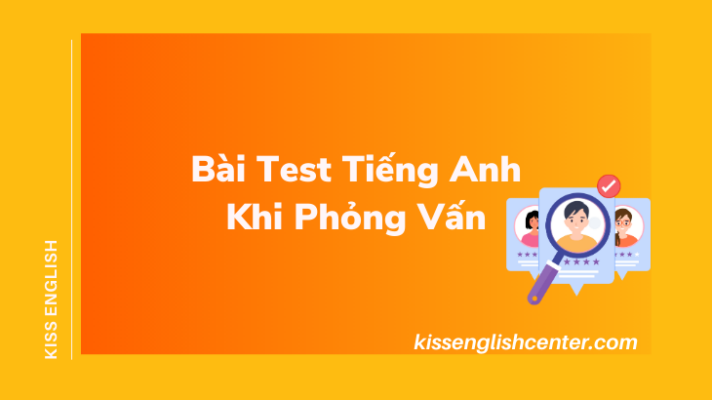 Top 5 Dạng Bài Test Tiếng Anh Khi Phỏng Vấn (Thông Dụng) | KISS English